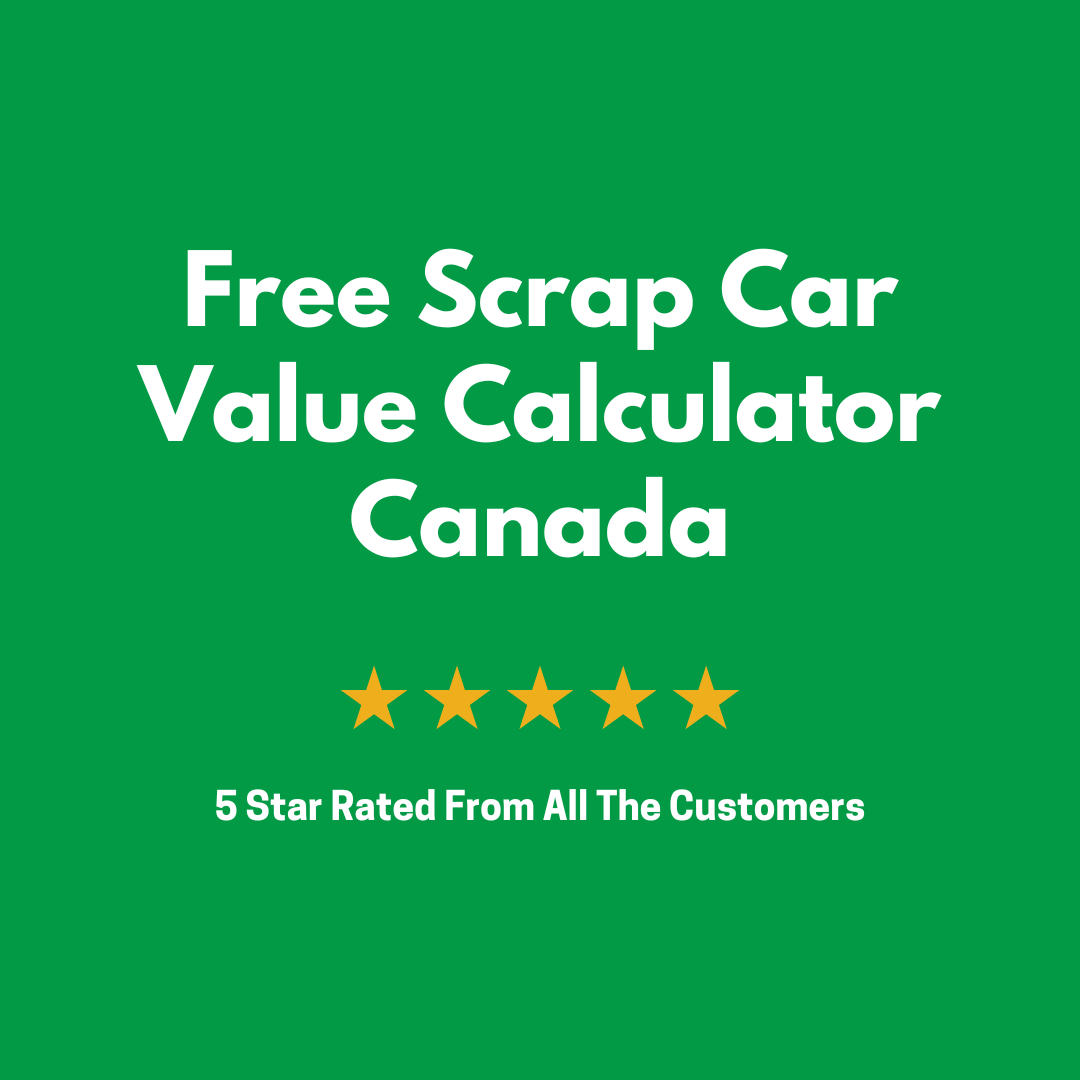 Scrap Car Value Calculator Canada [2025] | Quick Cash for Your Scrap Car